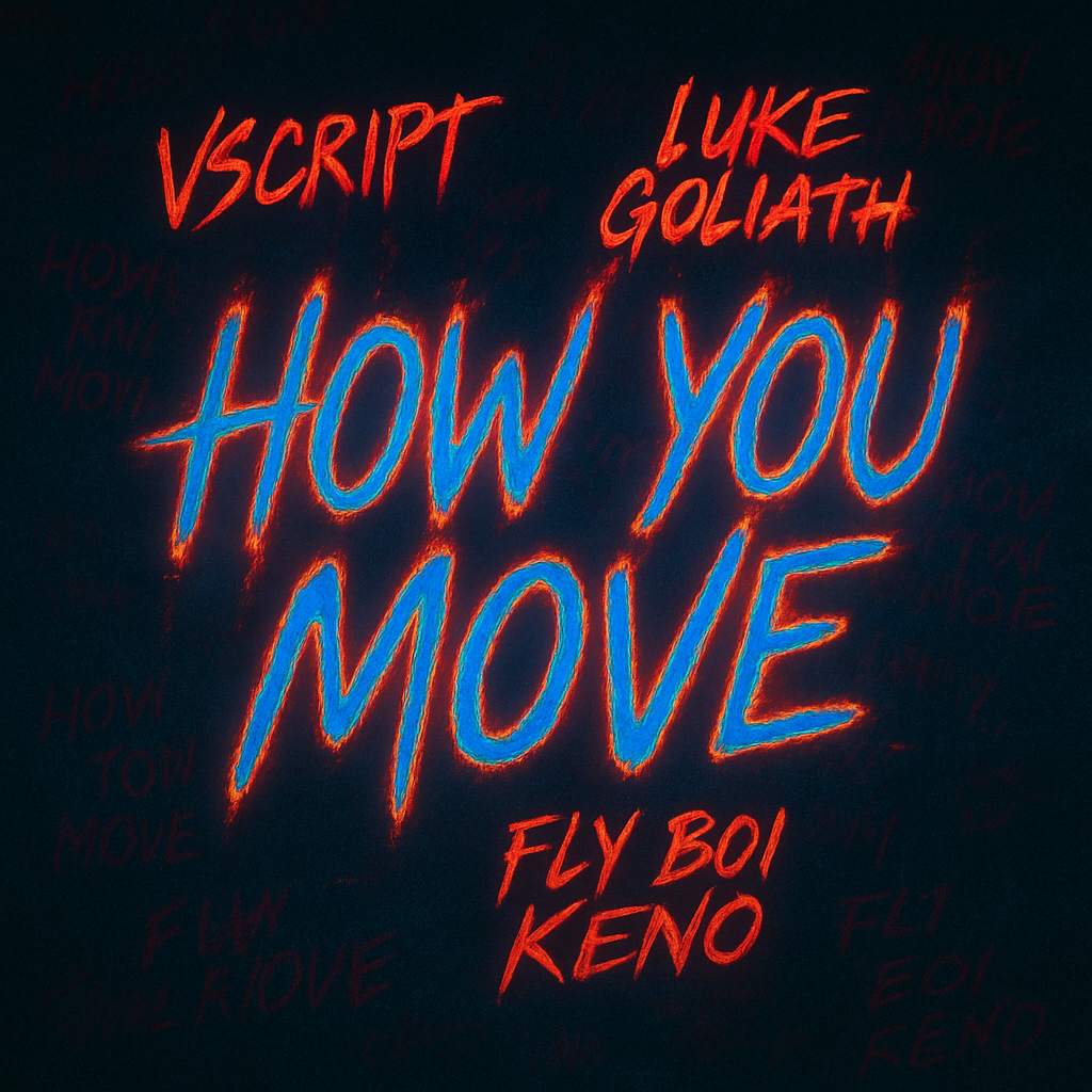 VScript Drops “How You Move” Featuring Luke Goliath & Fly Boi Keno - A ...